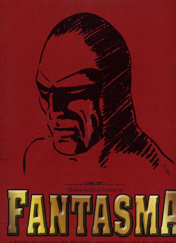 Fantasma - A Biografia Oficial do Primeiro Herói Fantasiado dos ...